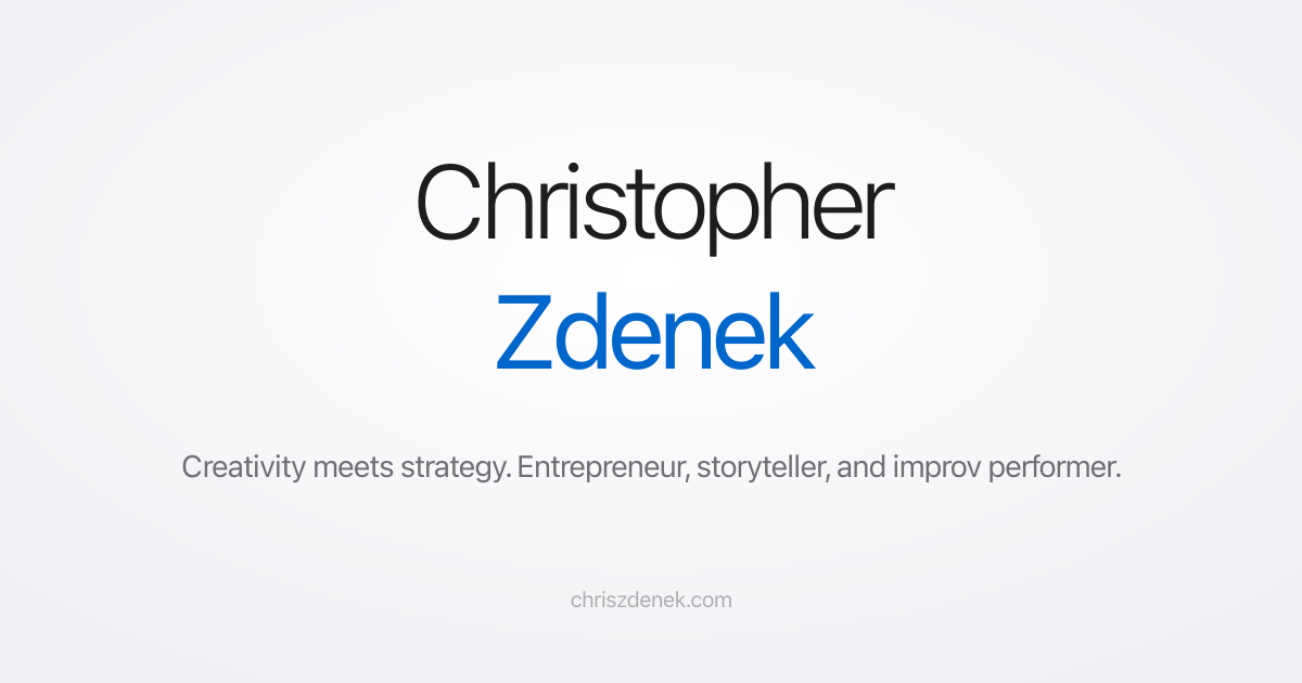 Chris Zdenek | Christopher Zdenek — Entrepreneur, Storyteller & Improv ...